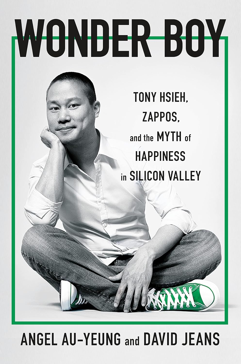Wonder Boy: Tony Hsieh, Zappos, and the Myth of Happiness in Silicon ...