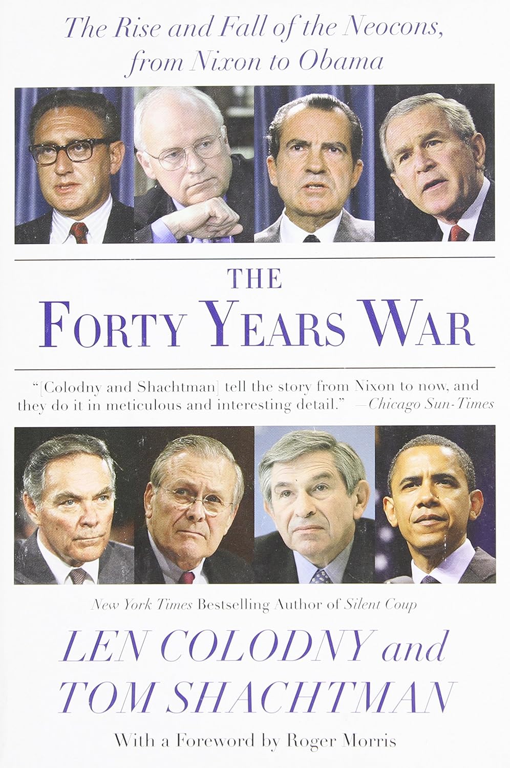 The Forty Years War: The Rise and Fall of the Neocons, from Nixon to ...